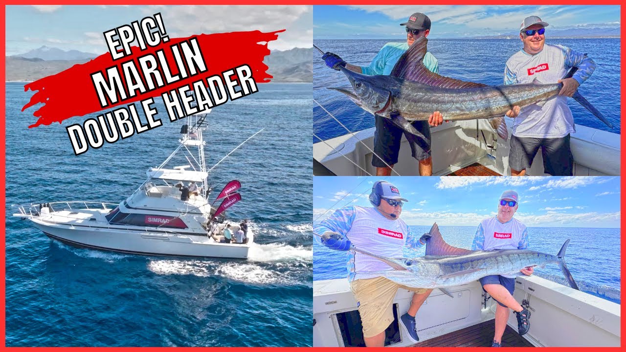 EPIC! Marlin Double Header in Cabo ~ SIMRAD YACHTING – Top Shelf Premium Floats